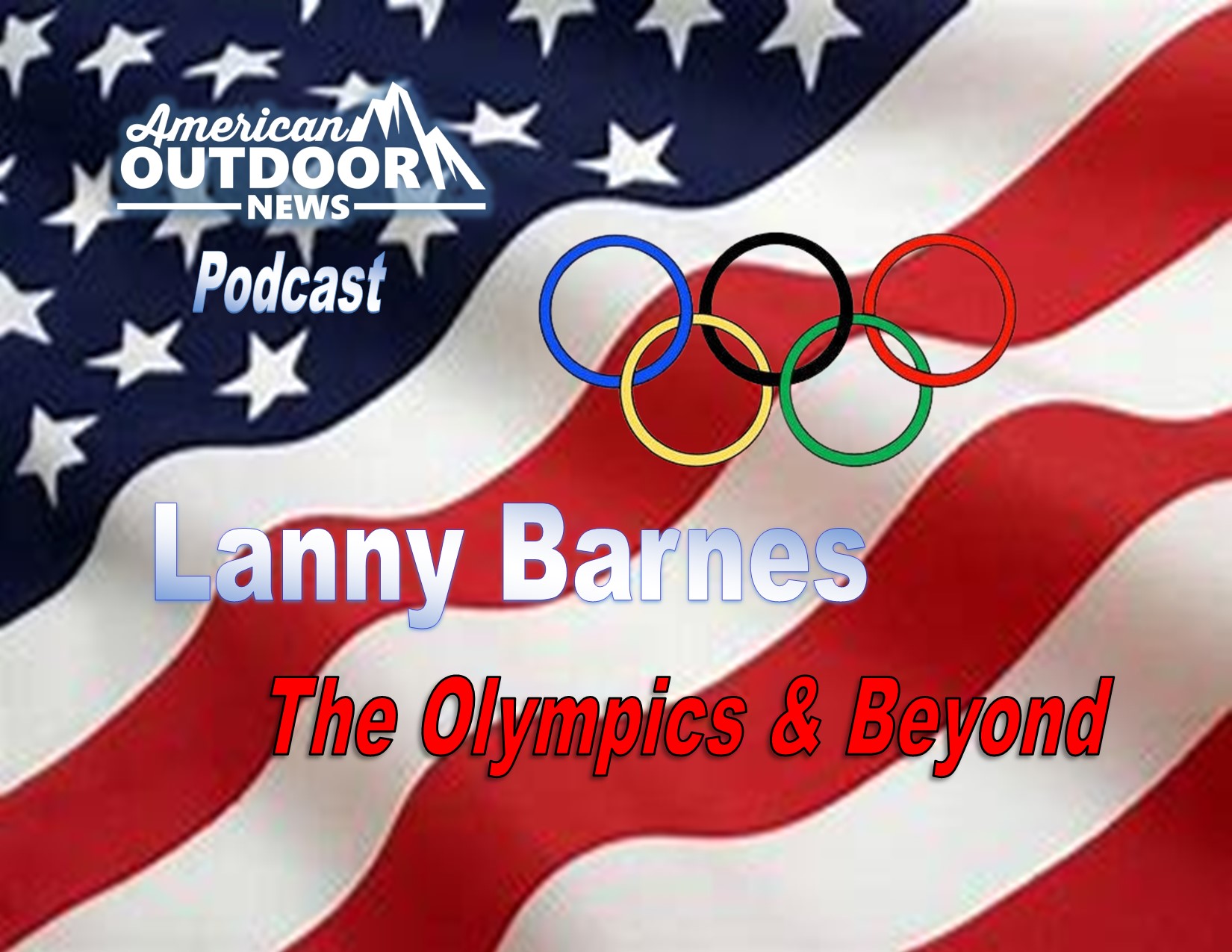 Lanny Barnes- The Olympics & Beyond - American Outdoor News Magazine